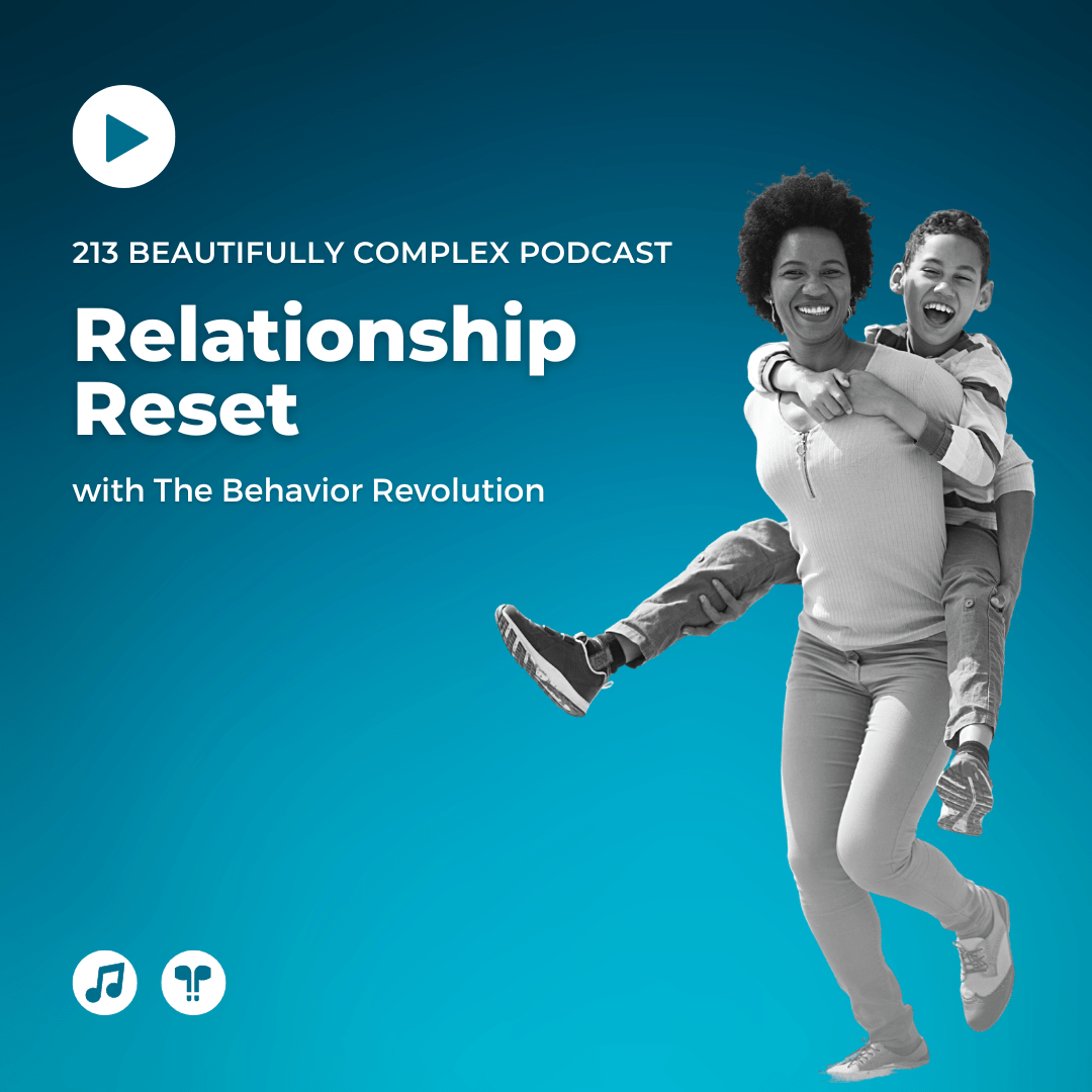 213: Relationship Reset, with The Behavior Revolution - Parenting ADHD & Autism With Parenting ...